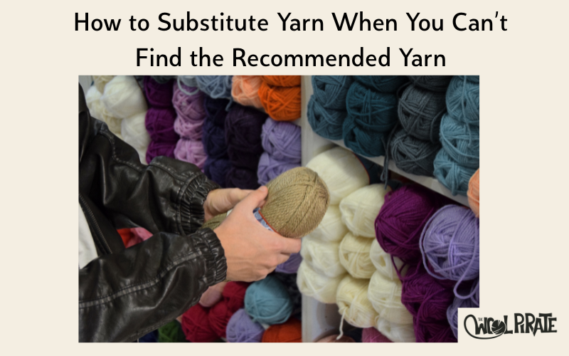 How to Substitute Yarn When You Can't Find the Recommended Yarn – The ...